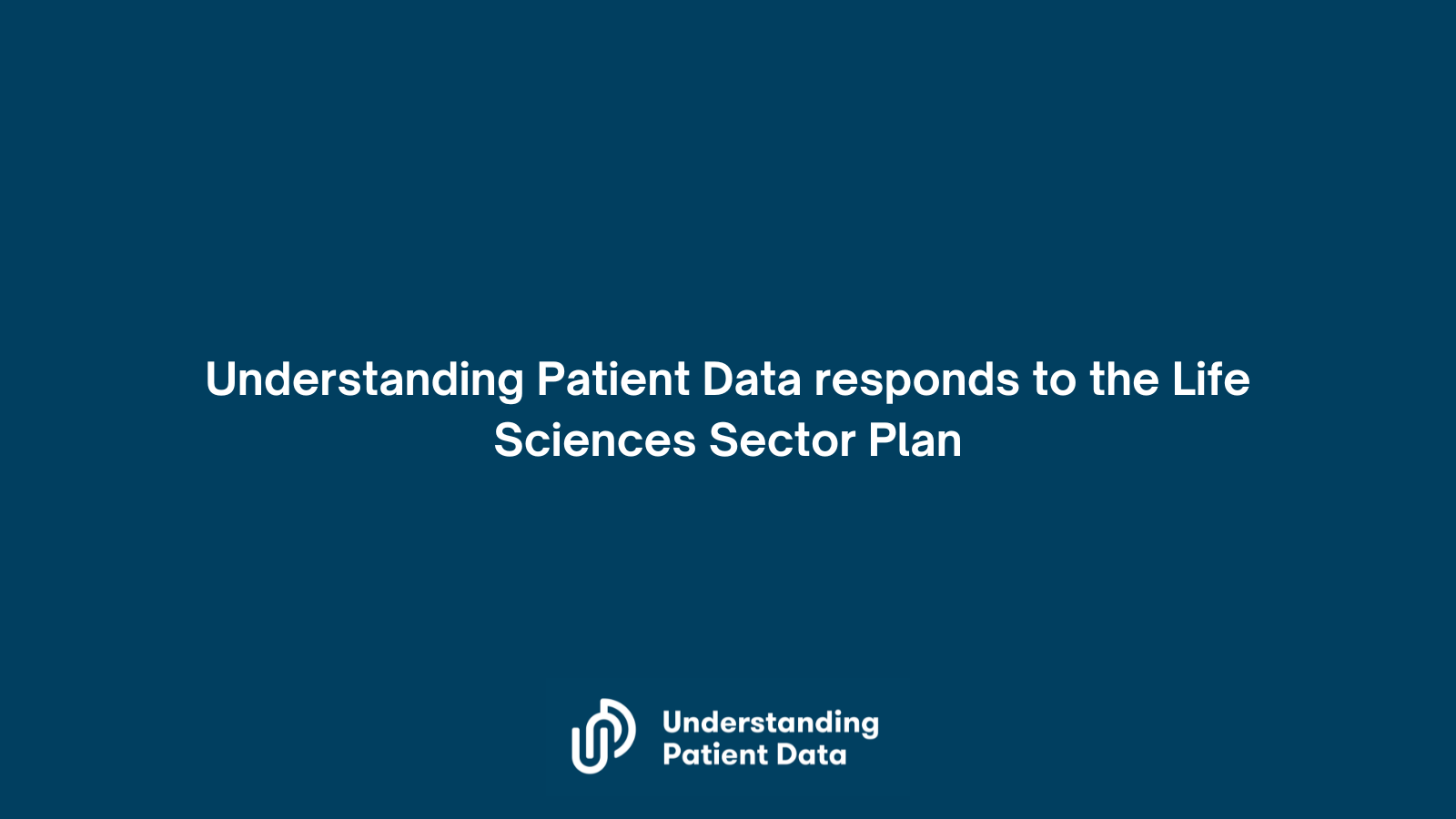 Understanding Patient Data responds to the Life Sciences Sector Plan | Understanding patient data